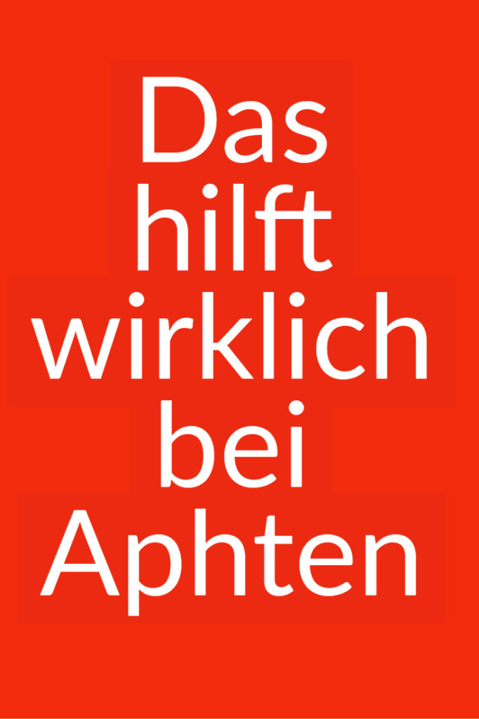 Aphten - das hilft wirklich! Lese hier Tipps und Tricks gegen Aften